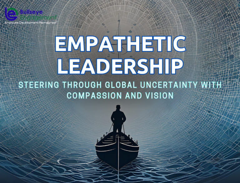 Empathetic Leadership: Navigating Global Uncertainty with Compassion