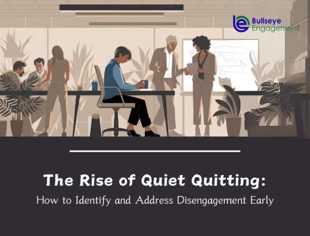 Quiet Quitting: Spotting and Addressing Disengagement Early